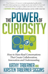 the power of curiosity: how to have real conversations that create collaboration, innovation and understanding