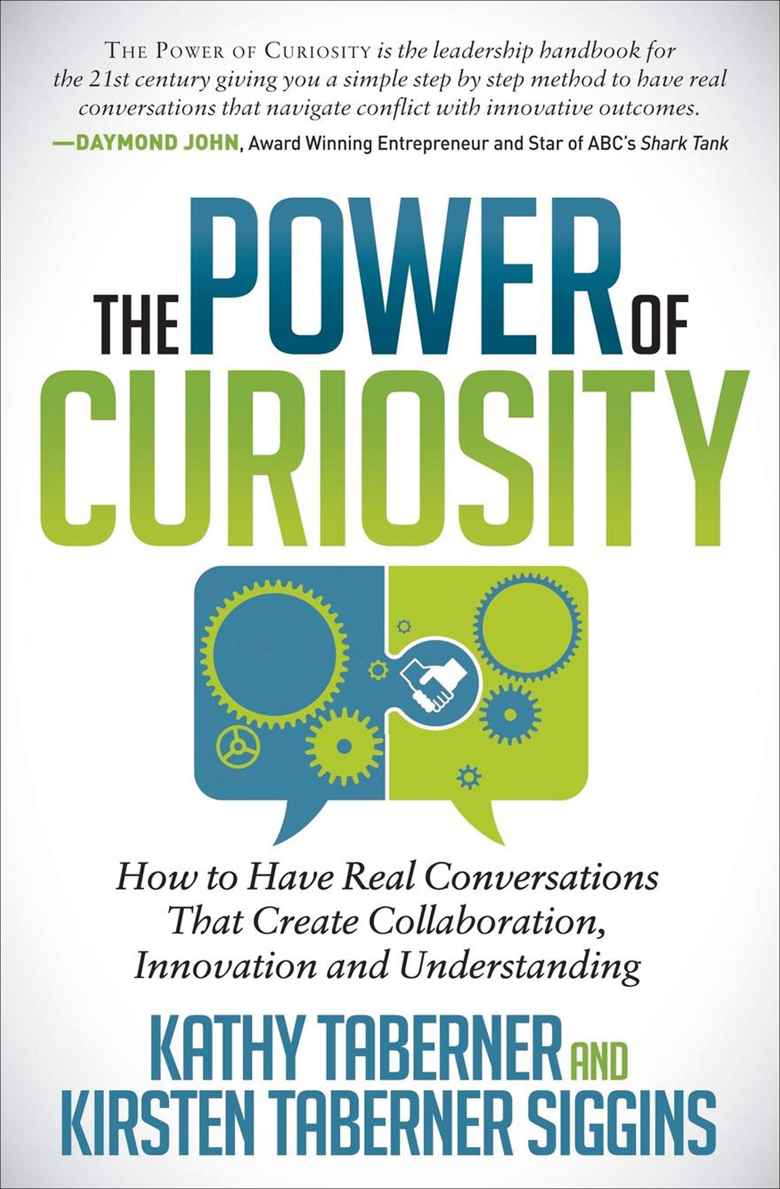 The Power of Curiosity: How to Have Real Conversations That Create Collaboration, Innovation and Understanding