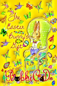 the easter bunny's gift: a beautifully illustrated, rhyming picture book for children of all ages