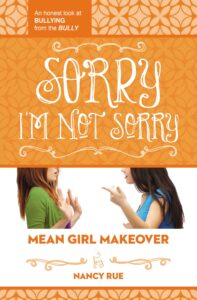 sorry i'm not sorry: an honest look at bullying from the bully (mean girl makeover book 3)