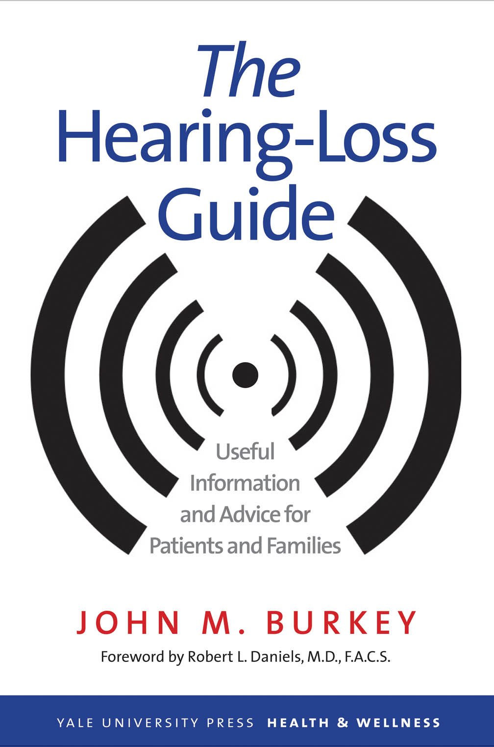 The Hearing-Loss Guide: Useful Information and Advice for Patients and Families (Yale University Press Health & Wellness)