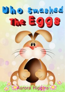 books for children - who smashed the eggs?: (good dream story# 4) (bedtime stories for kids - children's books - easter story for kids - kids fantasy book)