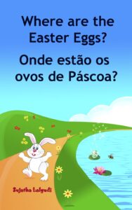 children's book portuguese: where are the easter eggs. onde estão os ovos de páscoa: um livro ilustrado para crianças.(bilingual edition) english portuguese ... para crianças 10) (portuguese edition)