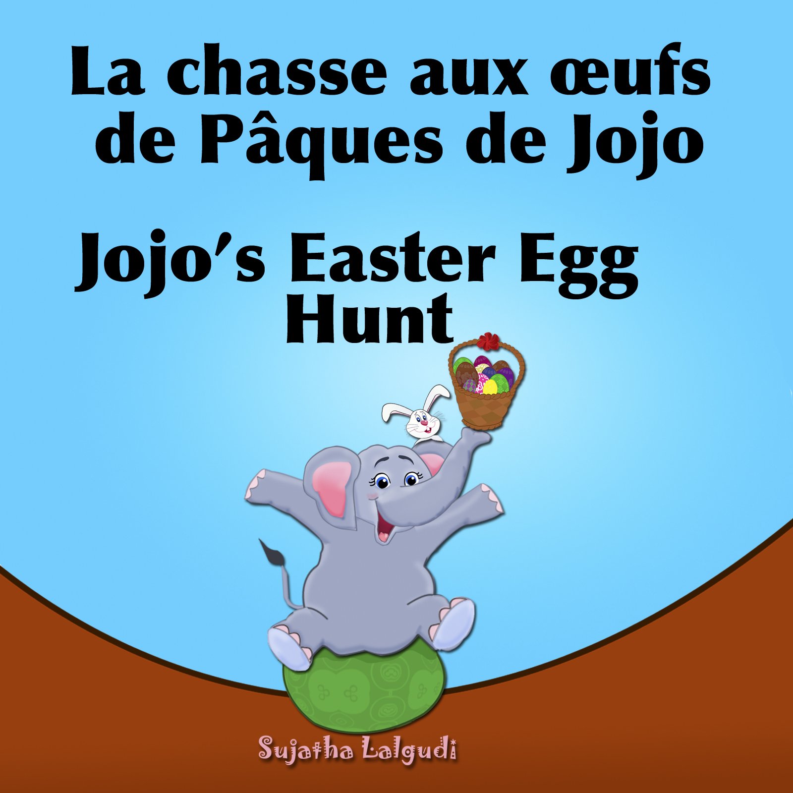 Livres pour enfants Pâques: La chasse aux œufs de Pâques de Jojo. Jojo's Easter Egg Hunt: (Edition bilingue français anglais) Pâques enfant, Paques pour ... pour les enfants t. 11) (French Edition)