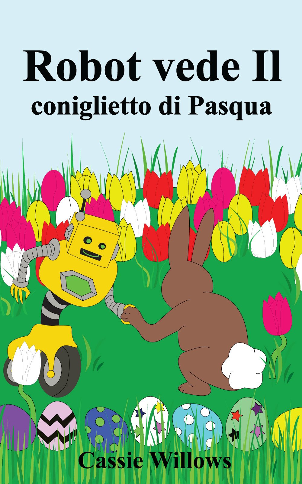 Robot vede Il coniglietto di Pasqua: Una storia di Pasqua per i bambini (Amici del robot) (Italian Edition)