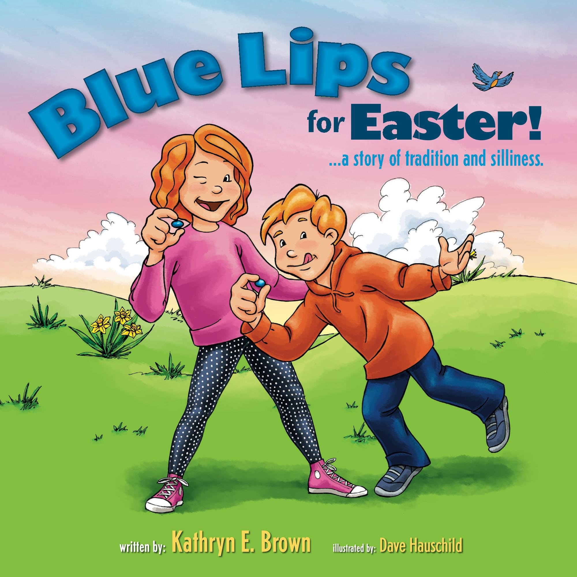 Blue Lips for Easter!: A Story of Tradition and Silliness. (Kaylee & Corey Adventures Book 2)