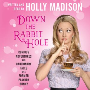 down the rabbit hole: curious adventures and cautionary tales of a former playboy bunny