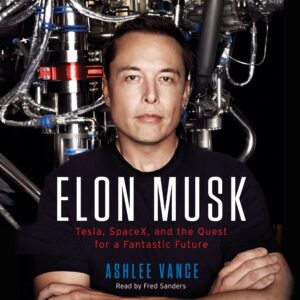 elon musk: tesla, spacex, and the quest for a fantastic future