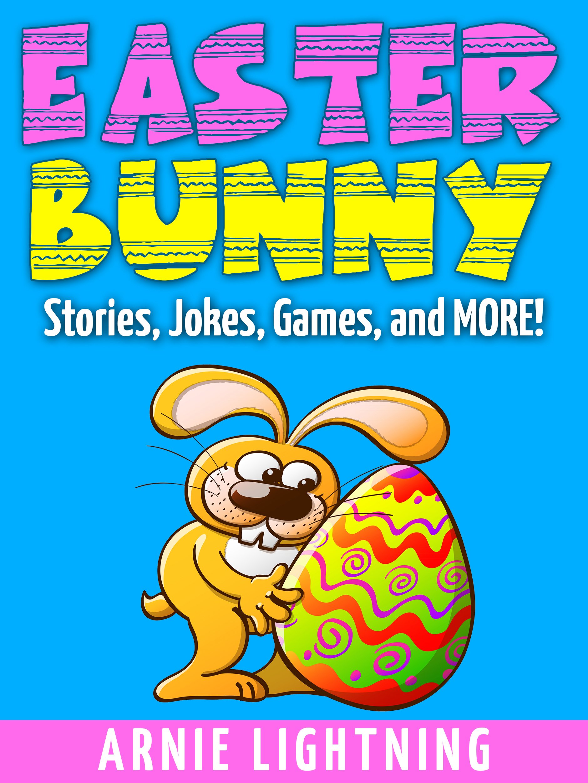 Easter Bunny: Short Stories, Jokes, Games, and More