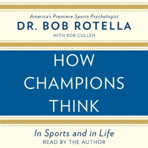 how champions think: in sports and in life