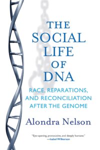 the social life of dna: race, reparations, and reconciliation after the genome