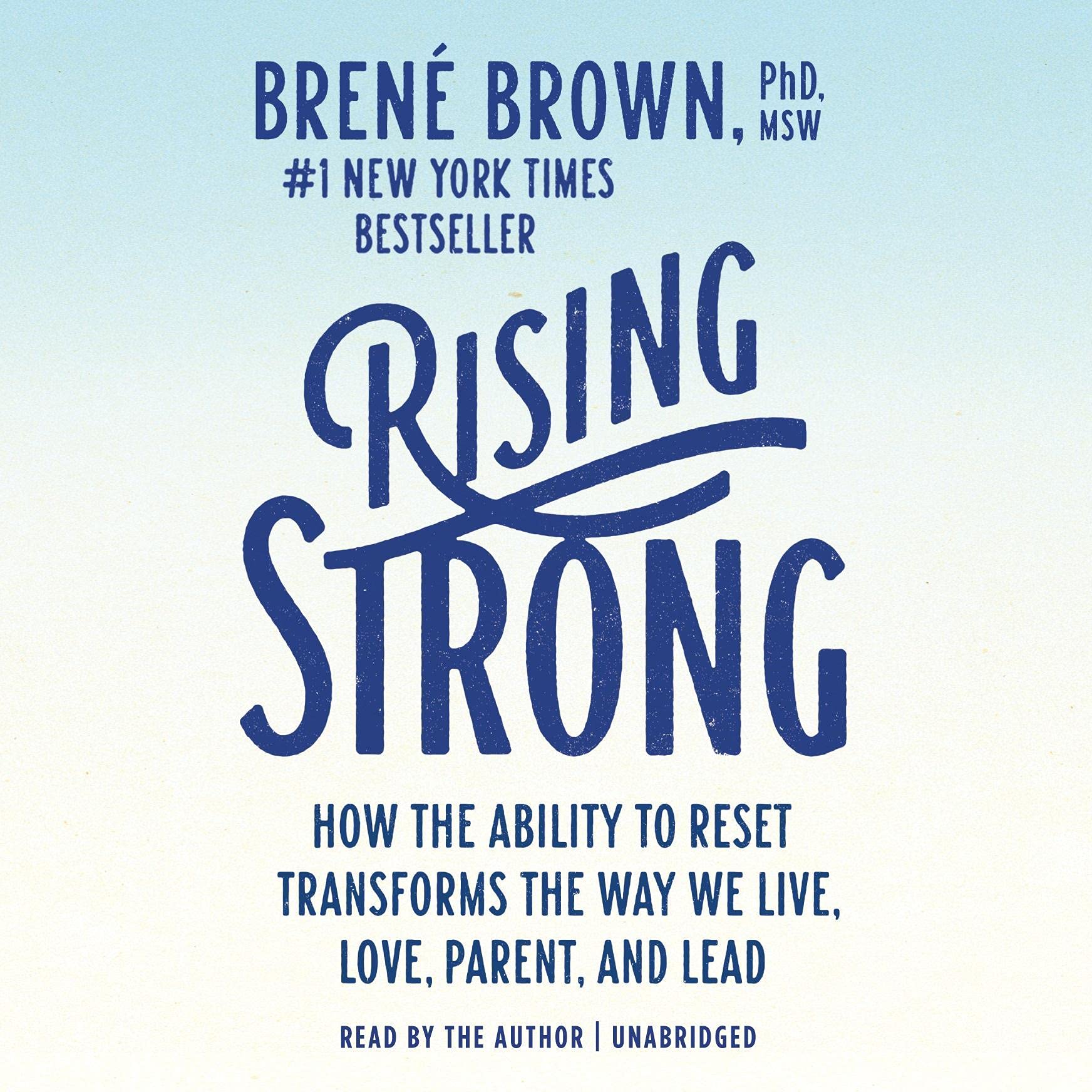 Rising Strong: How the Ability to Reset Transforms the Way We Live, Love, Parent, and Lead