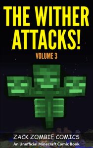 the wither attacks!: the ultimate minecraft comic book volume 3 - (an unofficial minecraft comic book)