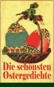 die schönsten ostergedichte: osterbuch mit illustrationen: auf ein ei geschrieben + der erste ostertag + das häschen + osterjubel + der osterspaziergang ... dir den frühling zeigen... (german edition)