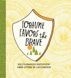 fortune favors the brave: 100 courageous quotations