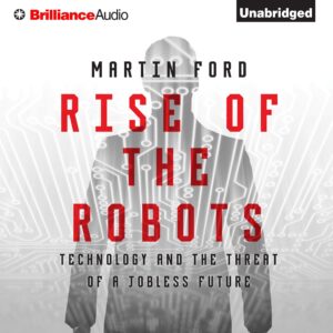 rise of the robots: technology and the threat of a jobless future