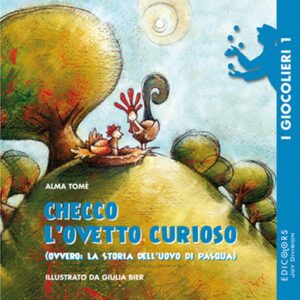 checco l'ovetto curioso: ovvero: la storia dell'uovo di pasqua (i giocolieri vol. 1) (italian edition)