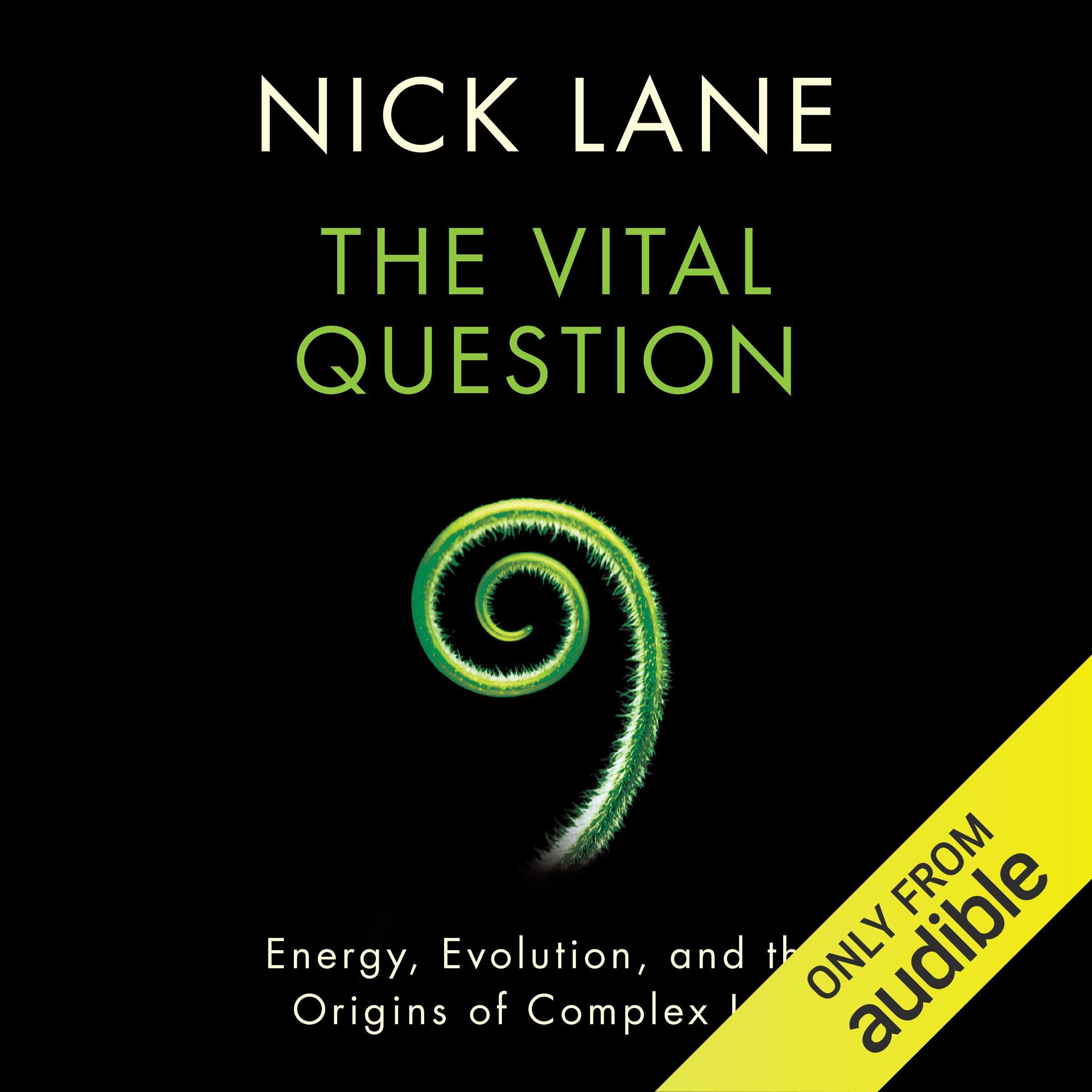 The Vital Question: Energy, Evolution, and the Origins of Complex Life