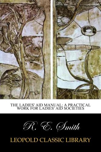 The Ladies' aid manual; a practical work for Ladies' aid societies