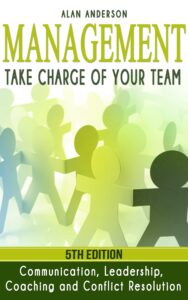 management: take charge of your team: communication, leadership, coaching and conflict resolution