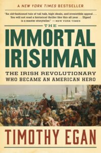 the immortal irishman: the irish revolutionary who became an american hero