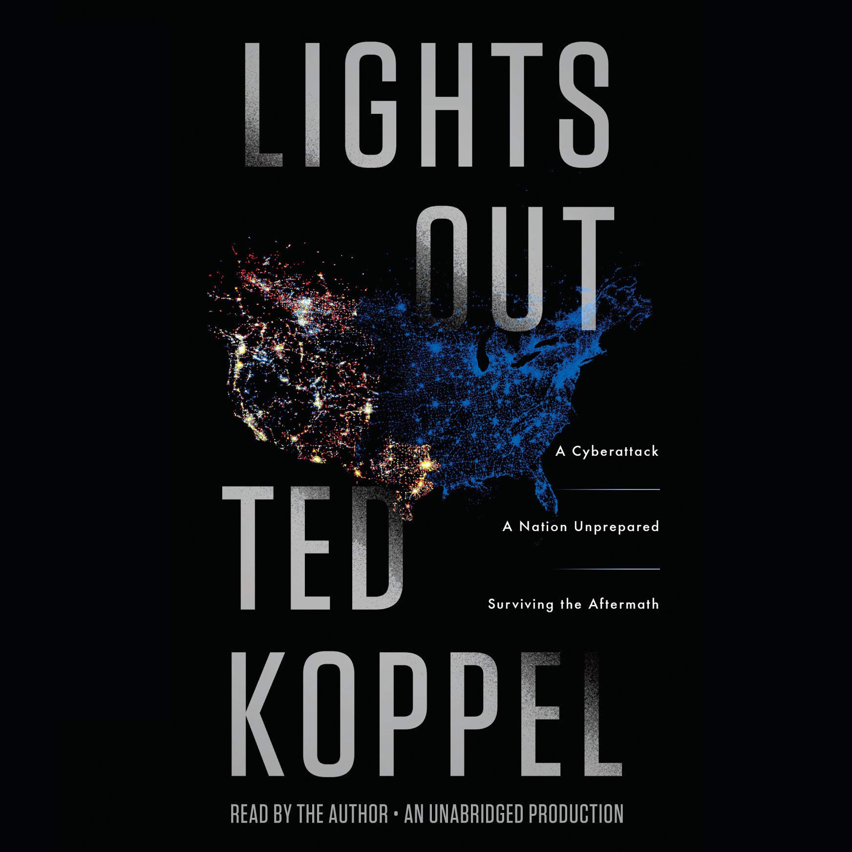 Lights Out: A Cyberattack, a Nation Unprepared, Surviving the Aftermath