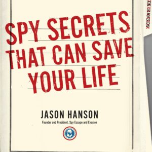 spy secrets that can save your life: a former cia officer reveals safety and survival techniques to keep you and your family protected