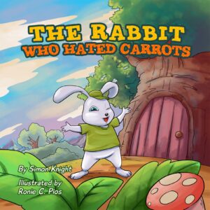 the rabbit who hated carrots: (beautifully illustrated children's bedtime story book for ages 1 - 8 with bunnies)