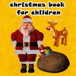 christmas book for kids: the true spirit of christmas: illustration book (kids books ages 3-8): bedtime stories for kids, children's books, beginner reader books