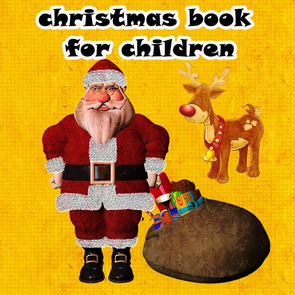 Christmas Book For Kids: The True Spirit Of Christmas: Illustration Book (Kids Books Ages 3-8): Bedtime Stories For Kids, Children's Books, Beginner Reader Books