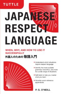 japanese respect language: when, why, and how to use it successfully: learn japanese grammar, vocabulary & polite phrases with this user-friendly guide