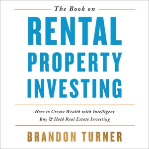 the book on rental property investing: how to create wealth and passive income through smart buy & hold real estate investing