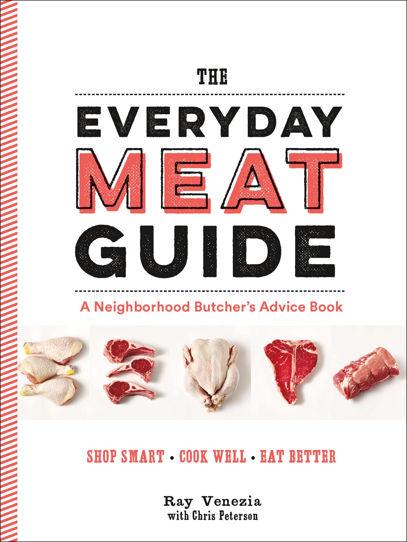 The Everyday Meat Guide: A Neighborhood Butcher's Advice Book