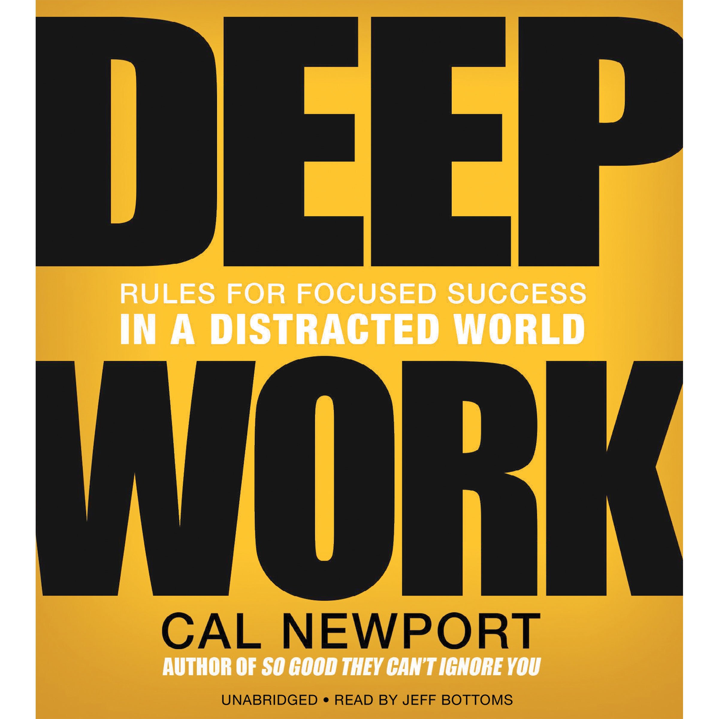 Deep Work: Rules for Focused Success in a Distracted World