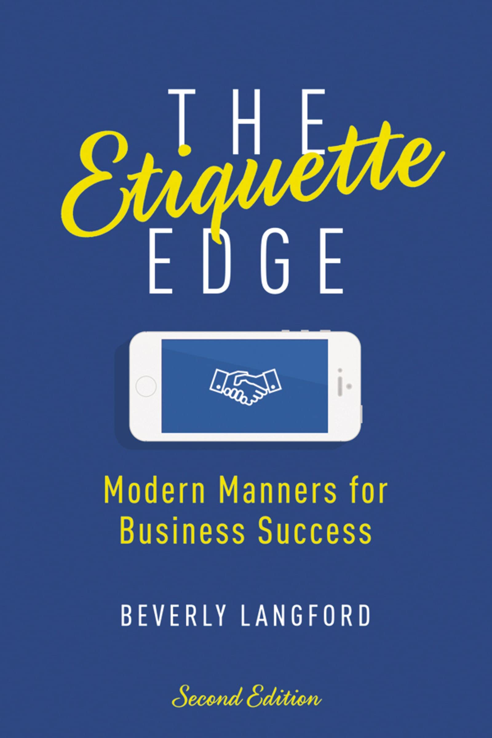 The Etiquette Edge: The Unspoken Rules for Business Success