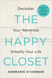 the happy closet – well-being is well-dressed: de-clutter your wardrobe and transform your mind