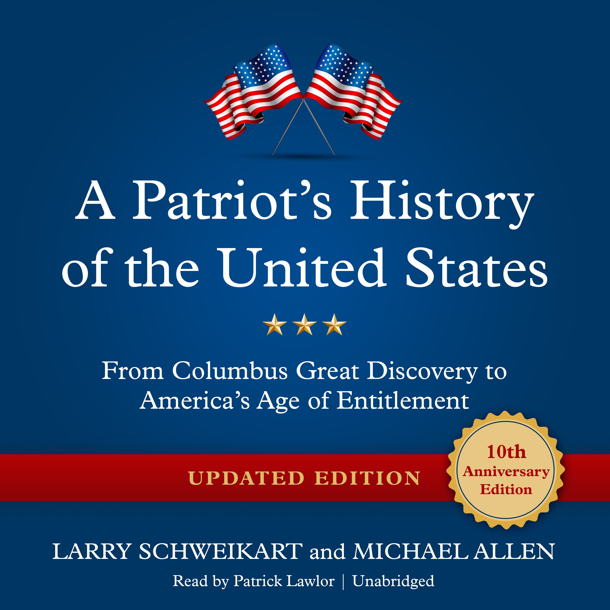 A Patriot’s History of the United States, Updated Edition: From Columbus's Great Discovery to America's Age of Entitlement