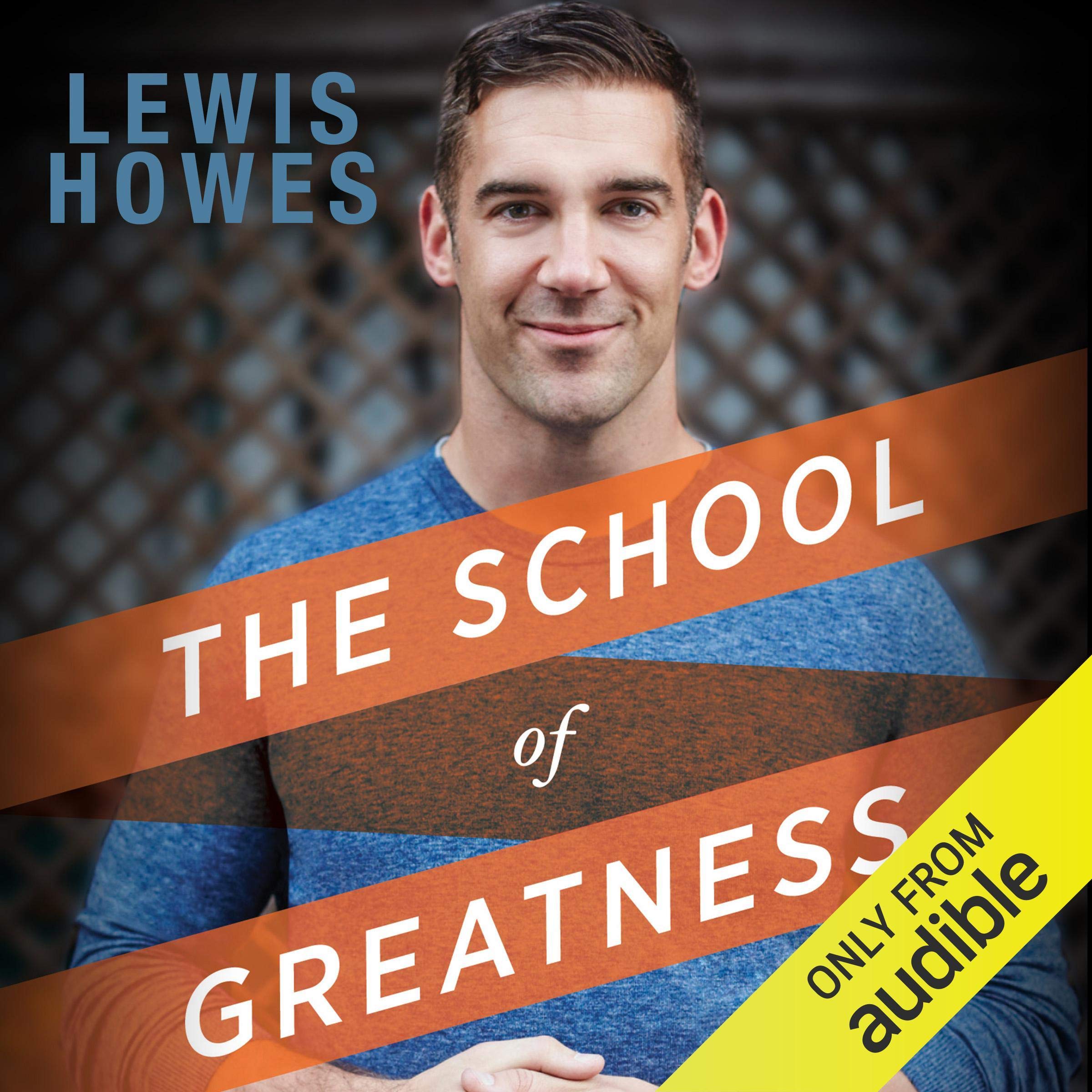 The School of Greatness: A Real-World Guide to Living Bigger, Loving Deeper, and Leaving a Legacy