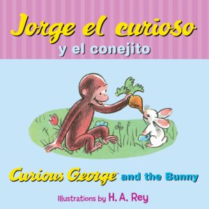 jorge el curioso y el conejito: curious george and the bunny (spanish edition)