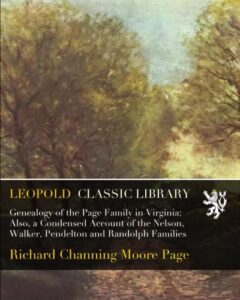 genealogy of the page family in virginia: also, a condensed account of the nelson, walker, pendelton and randolph families