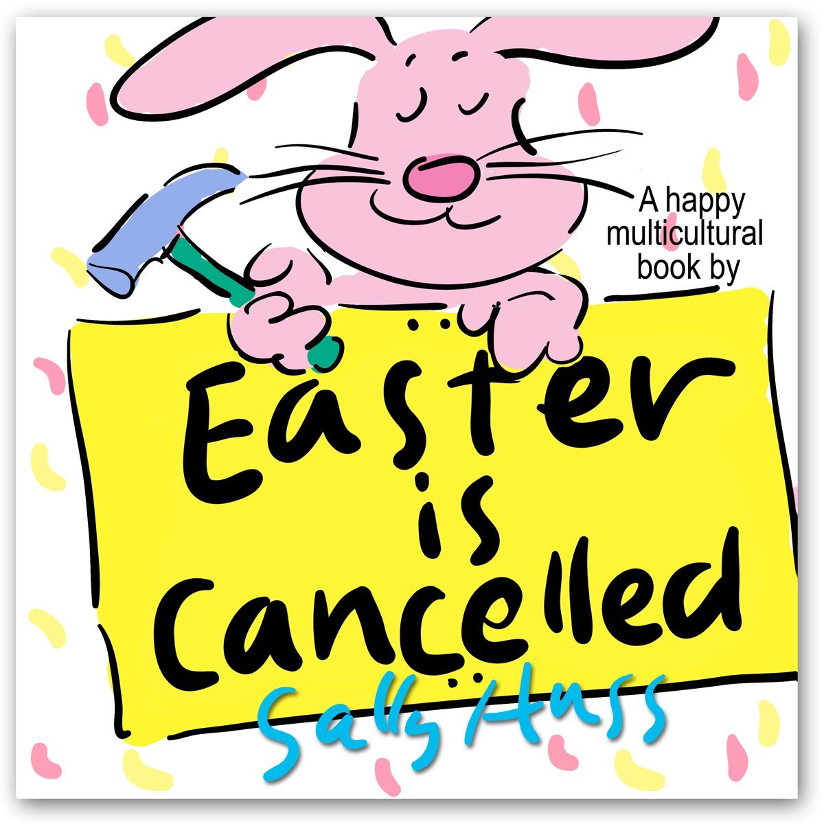 Easter is Cancelled (Whimsical MUTICULTURAL Rhyming Bedtime Story/Picture Book About Appreciating the Efforts of Others)