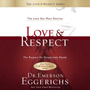 love and respect: the love she most desires; the respect he desperately needs