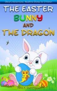 the easter bunny and the dragon: easter tale (oliver's adventures - bedtime stories for children book 8)