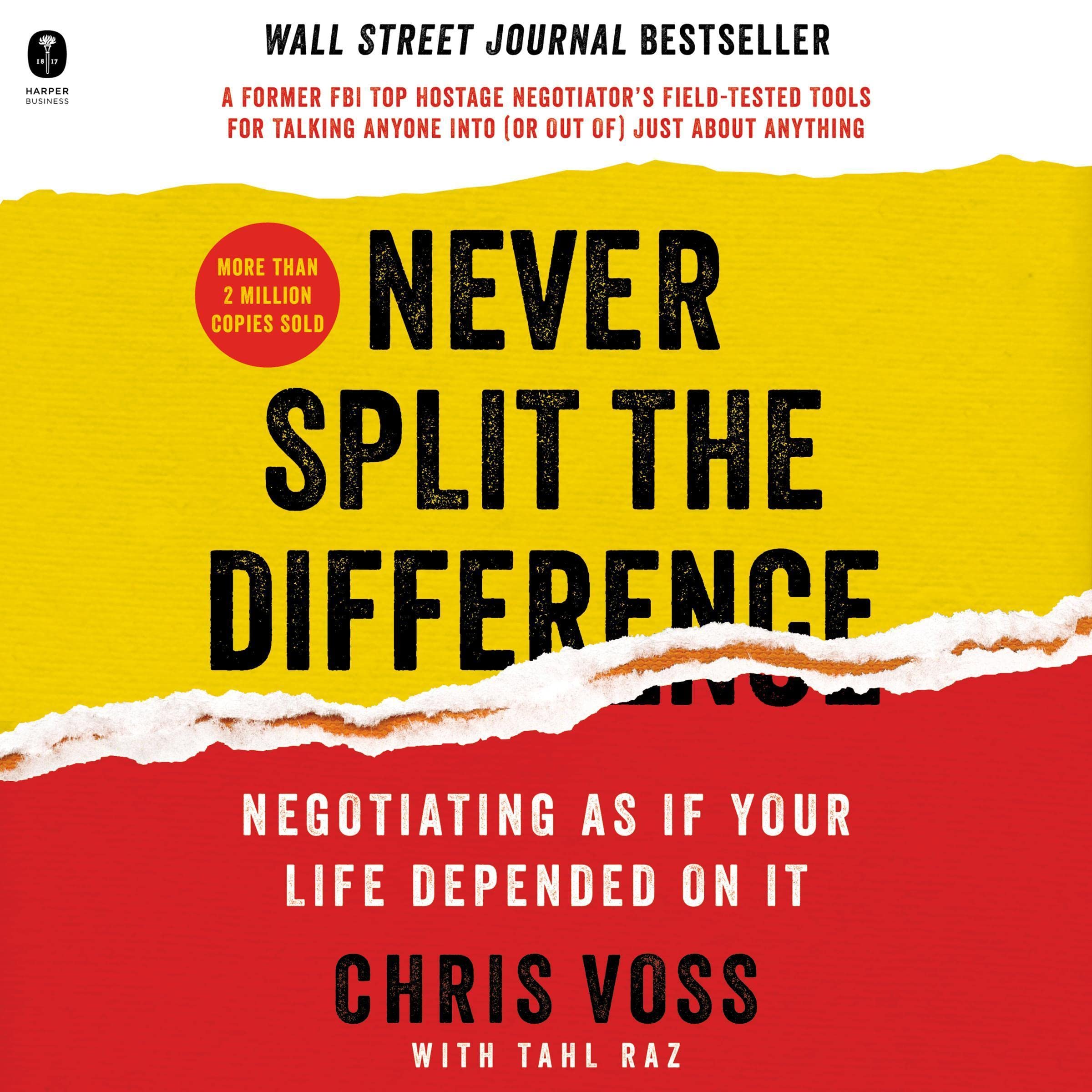 Never Split the Difference: Negotiating as if Your Life Depended on It