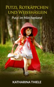 putzi, rotkäppchen und weißhäslein: putzi im märchenland (german edition)