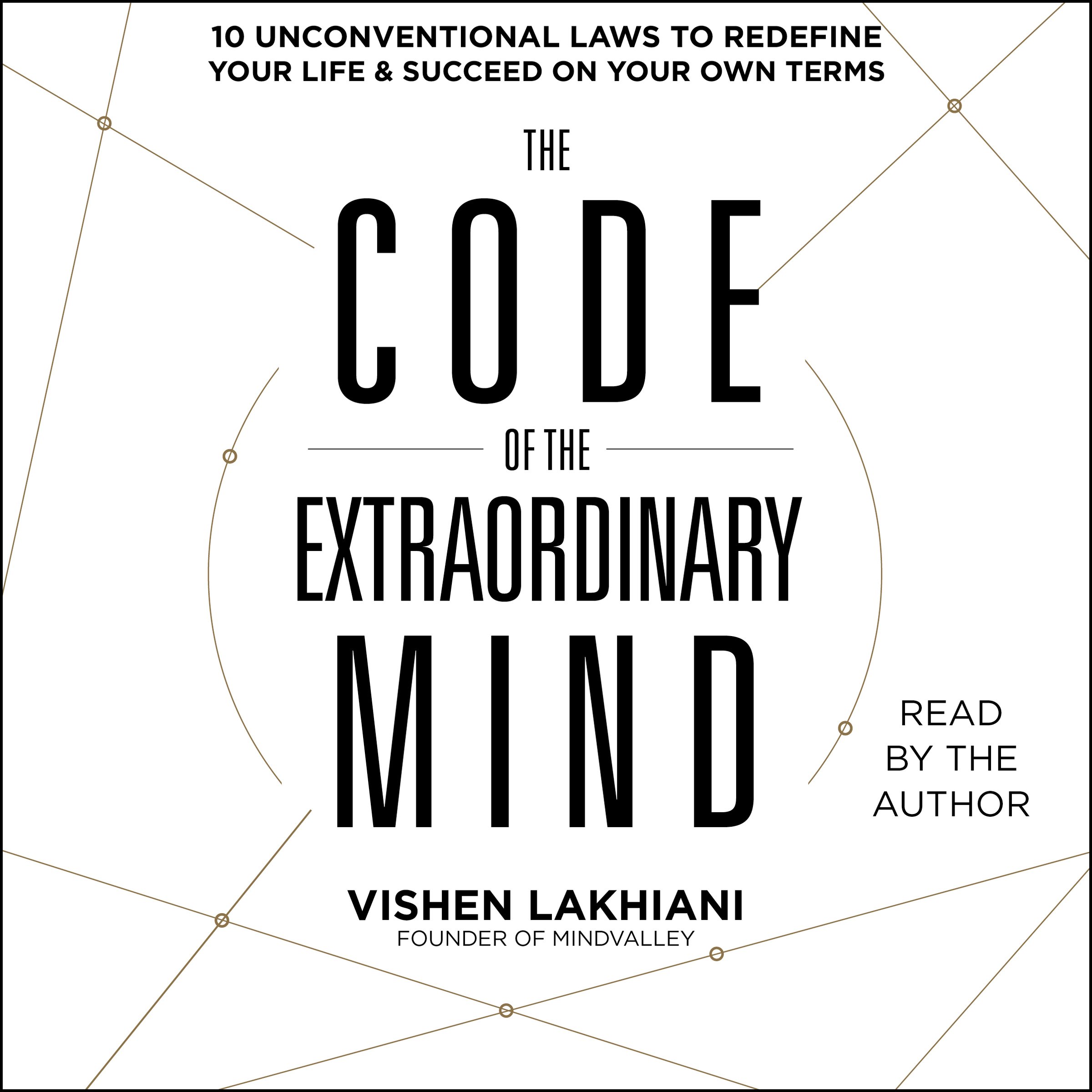 The Code of the Extraordinary Mind: 10 Unconventional Laws to Redefine Your Life and Succeed on Your Own Terms