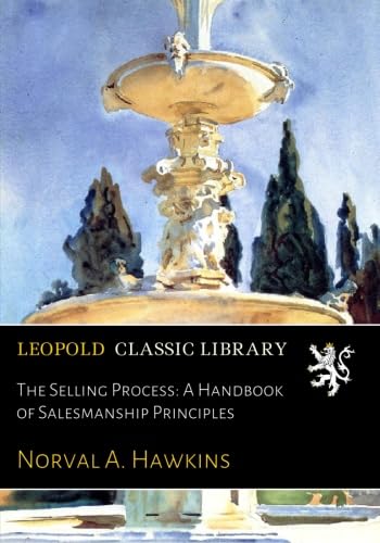 The Selling Process: A Handbook of Salesmanship Principles