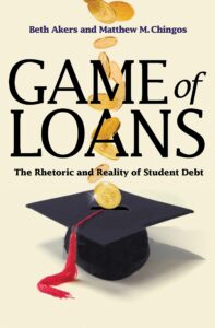 game of loans: the rhetoric and reality of student debt (the william g. bowen series book 103)