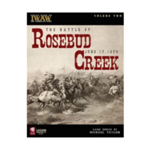 legion wargames leg: the battle of rosebud creek, june 17, 1876, boardgame, 2nd edition