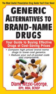 generic alternatives to prescription drugs: your guide to buying effective drugs at cost-saving prices